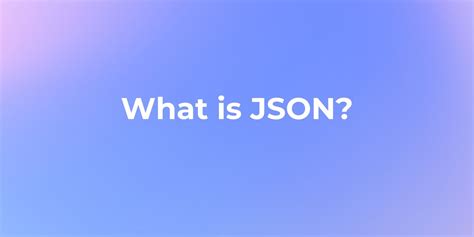 What Is Json A Beginner S Guide