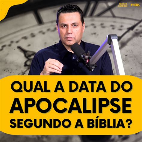Podcast Renato Cardoso 1086 QUAL A DATA DO APOCALIPSE SEGUNDO A