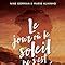 Amazon fr Le Jour où le soleil ne s est plus levé La nuit où les
