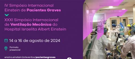 IV Simpósio Internacional Einstein de Pacientes Graves e XXXI Simpósio