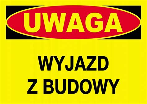 Tablica Znak Uwaga Wyjazd Z Budowy X Cm Pcv Tabliczka Uwaga Wyjazd