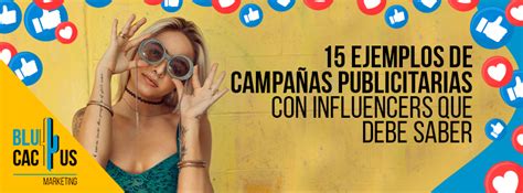 Ejemplos De Campa As Publicitarias Con Influencers Que Debe Saber