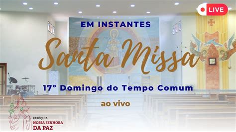 Santa missa 17º Domingo do Tempo Comum YouTube