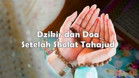 Dzikir Doa Setelah Sholat Tahajud Sesuai Sunnah Lengkap Latin Arab Dan