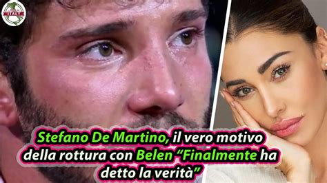 Stefano De Martino Il Vero Motivo Della Rottura Con Belen Finalmente