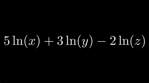 write 5ln x 3ln y 2ln z as a single logarithm whose coefficient is 1 mymathlab youtube