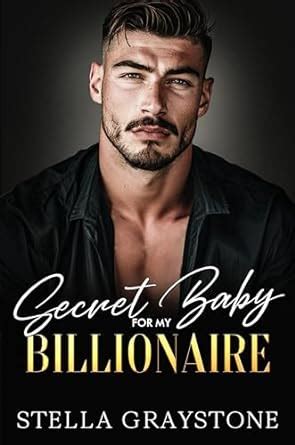 Secret Baby For My Billionaire A Brothers Best Friend Second Chance