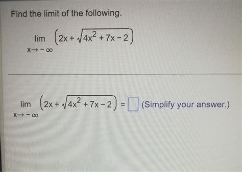 solved find the limit of the following limx→−∞ 2x 4x2 7x−2