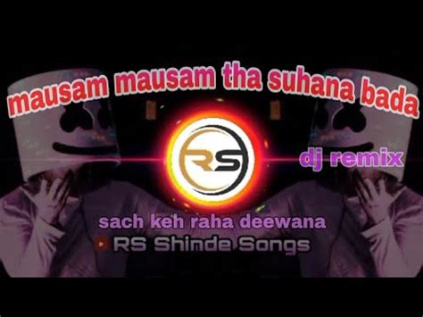 Mausam Mausam Tha Suhana Bada Dj Song Sach Keh Raha Deewana Remix