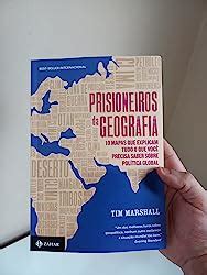 Prisioneiros Da Geografia Mapas Que Explicam Tudo O Que Voc