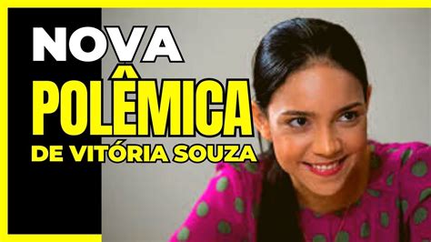 VITÓRIA SOUZA EM MAIS UMA POLÊMICA YouTube