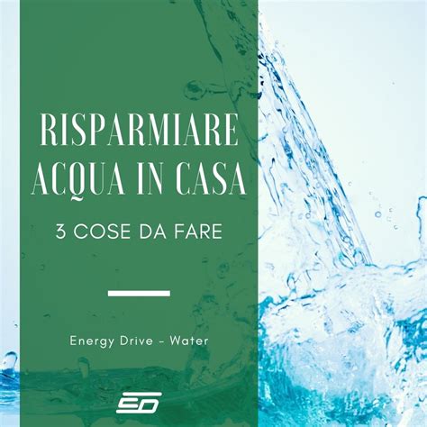 Risparmiare Acqua In Casa 3 Cose Da Fare Energy Drive