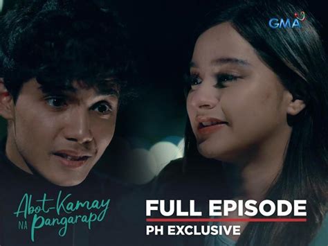 Abot Kamay Na Pangarap Full Episode May Gma Entertainment