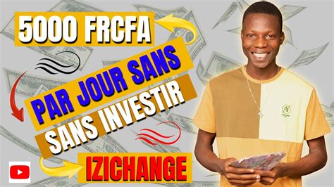 Gagner Fcfa Par Jour Avec Izichange Sans Aucun Investissement