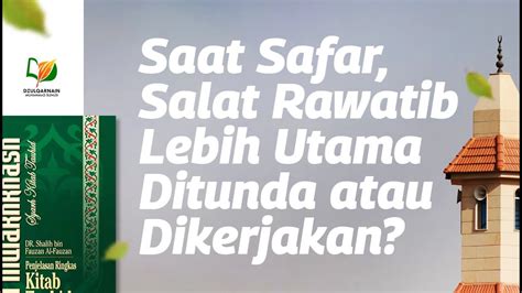 Saat Safar Salat Rawatib Lebih Utama Ditunda Atau Dikerjakan YouTube