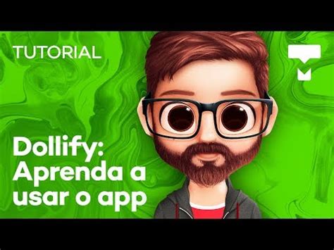 DOLLIFY APRENDA A USAR O APP DE CARICATURA QUE É A NOVA FEBRE DA