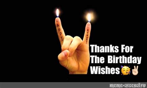Meme Thanks For The Birthday Wishes All Templates Meme