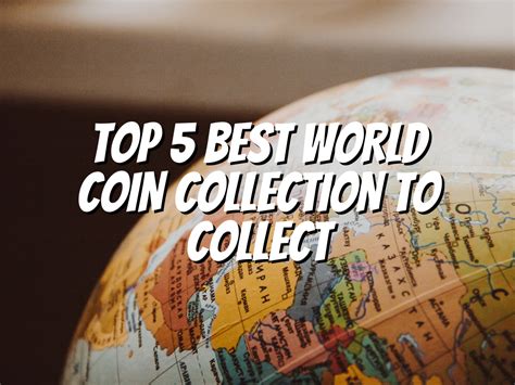 Top 5 Best World Coin Collection To Collect The Collectors Guides Centre