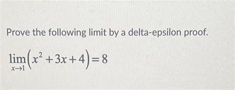 solved prove the following limit by a delta epsilon proof