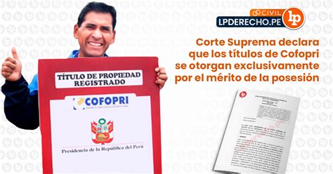 Corte Suprema declara que los títulos de Cofopri se otorgan