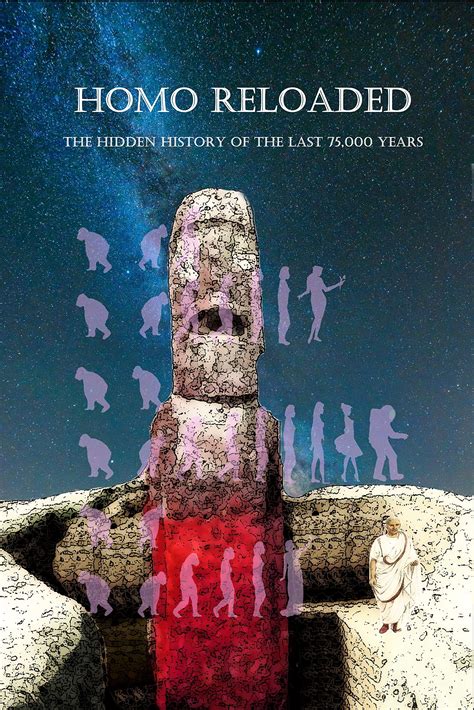 Homo Reloaded The Hidden History Of The Last 75 000 Years By Carlos
