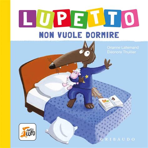 Lupetto Non Vuole Dormire Amico Lupo Ediz A Colori Lallemand