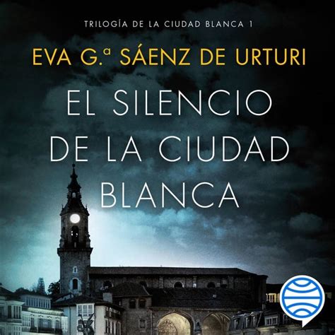 El Silencio De La Ciudad Blanca Trilogia De La Ciudad Blanca 1