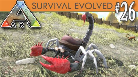 ARK Survival Evolved 120 Scorpion Taming E26 YouTube