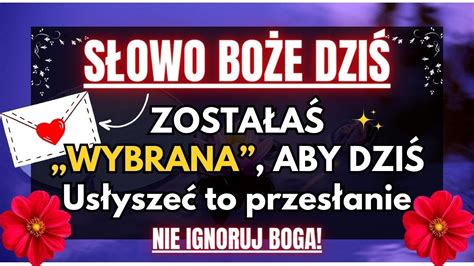 ZOSTAŁEŚ WYBRANYM Bóg Ma Dzisiaj Dla Ciebie Coś Wyjątkowego YouTube