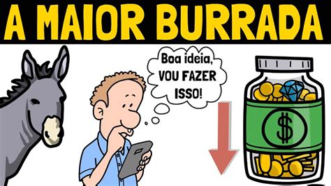 Educa O Financeira Entenda Sobre O Maior Erro Da Maioria Dos