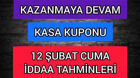 12 ŞUBAT CUMA İDDAA TAHMİNLERİ KASA KUPONU SPOR TOTO TAHMİNLERİ