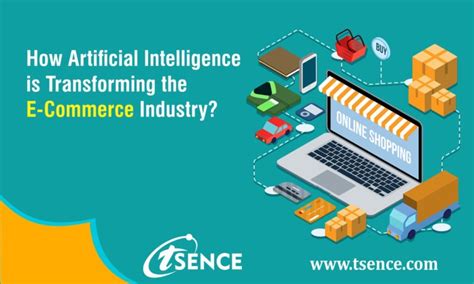 How Artificial Intelligence Is Transforming The E Commerce Industry