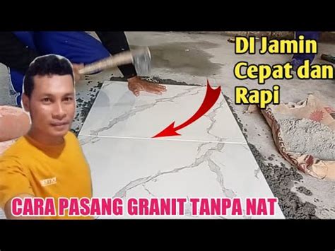 TUTORIAL TUKANG BANGUNAN CARA PASANG GRANIT TANPA NAT SUPER RAPI YouTube