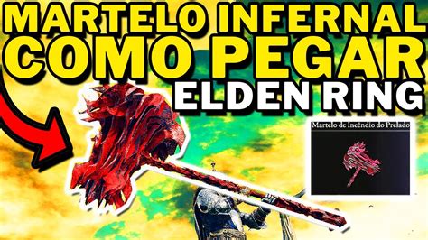 Elden Ring Como Pegar O Martelo Infernal Arma Unica Melhor Arma