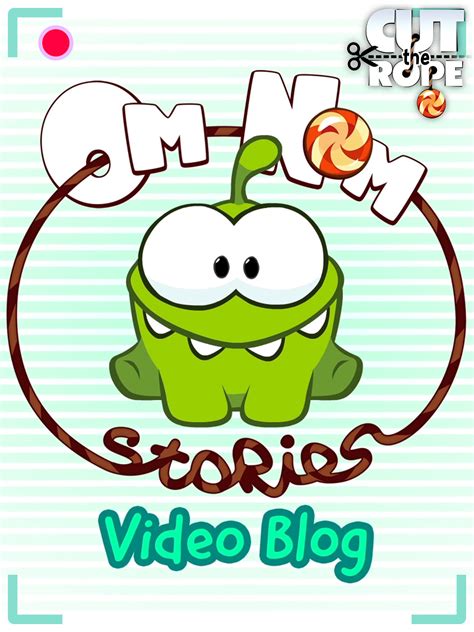 Cut The Rope Om Nom Stories Video Blog Watch Movies TV Shows