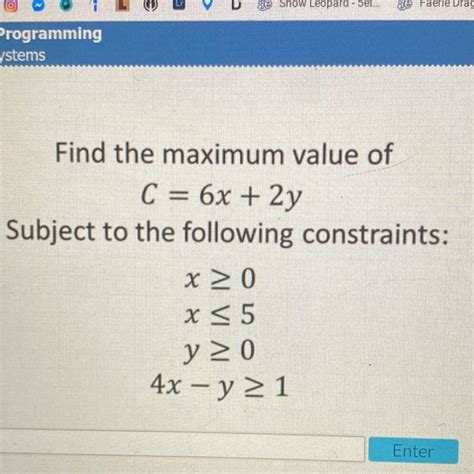find the maximum value of c 6x 2y subject to the following constraints