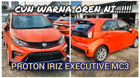 Proton Iriz Executive Citric Oren Orange Mc Cvt Youtube