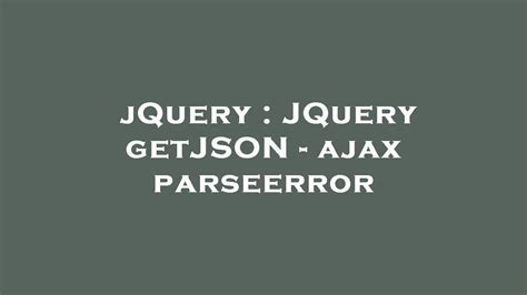 Jquery Jquery Getjson Ajax Parseerror Youtube