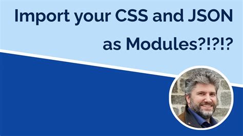 import your json and css as es modules youtube