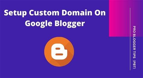 How To Setup Custom Domain On Blogger Or Blogspot PBT