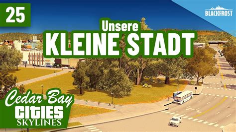 Unsere Kleine Stadt Let S Play Cities Skylines Cedar Bay Gameplay