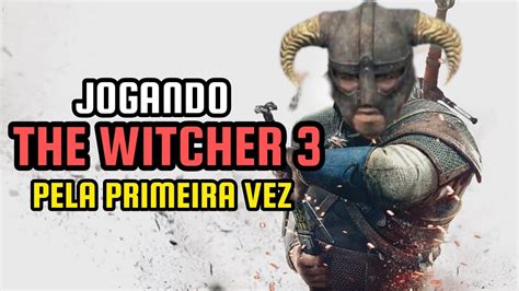 UM JOGADOR DE SKYRIM SE AVENTURANDO EM THE WITCHER 3 PELA PRIMEIRA VEZ