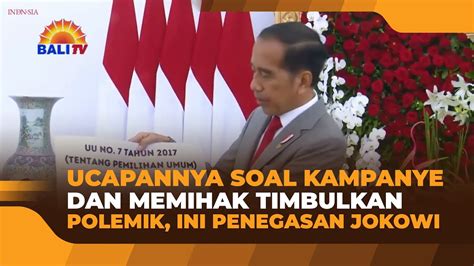UCAPANNYA SOAL KAMPANYE DAN MEMIHAK TIMBULKAN POLEMIK INI PENEGASAN