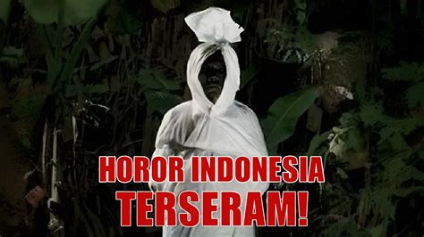 10 Film Horor Indonesia Terbaik Sepanjang Masa YouTube