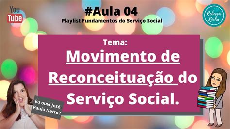 Aula 4 Movimento de Reconceituação do Serviço Social no Brasil YouTube