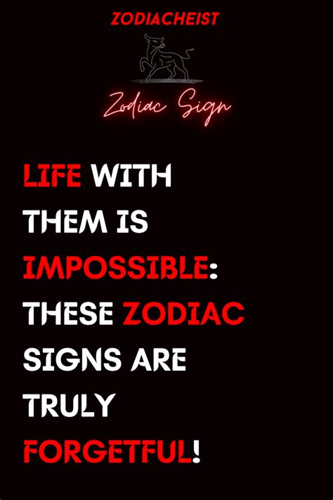 Life With Them Is Impossible These Zodiac Signs Are Truly Forgetful