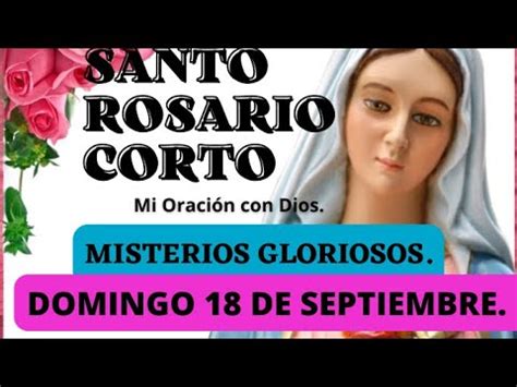 El Santo Rosario Corto De Hoy Domingo 18 De Septiembre Misterios