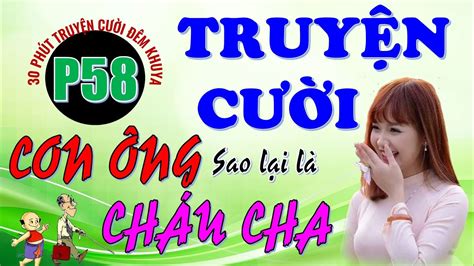 Sao Lại Gọi CON ÔNG CHÁU CHA 30 phút truyện cười tiếu lâm CƯỜI RÁT