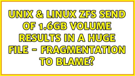 Unix Linux ZFS Send Of 1 6GB Volume Results In A HUGE File