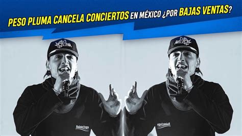 Peso Pluma cancela conciertos en México Por bajas ventas YouTube